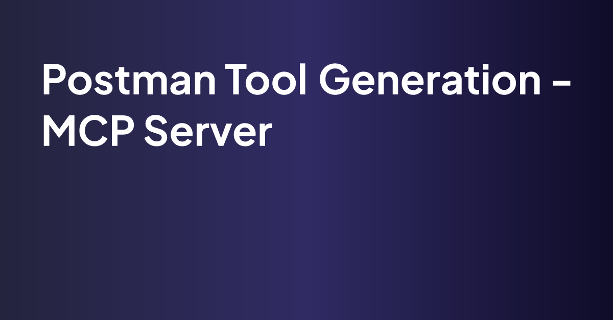 Postman Tool Generation - MCP Server